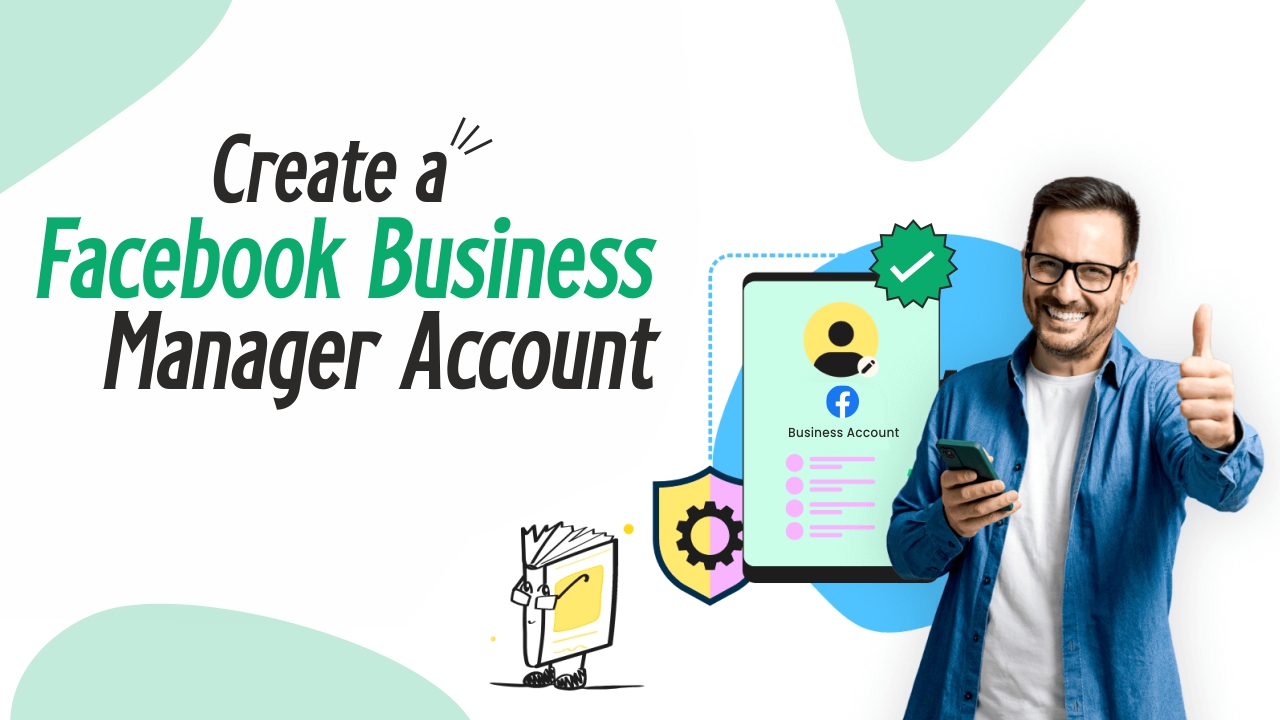 A Guide on How to Create a Facebook Business Manager Account - Cunnekt