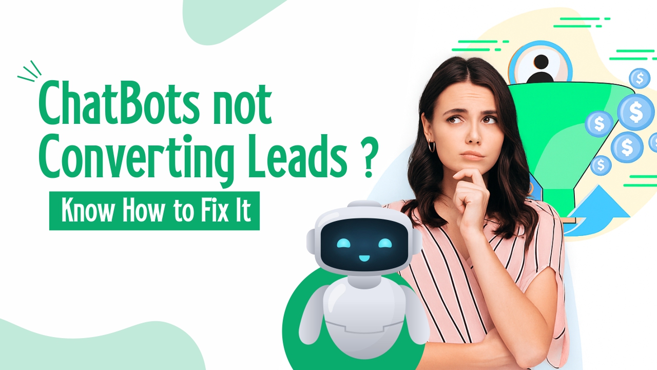 Why Your Chatbots Aren't Converting and How To Fix It? - Cunnekt